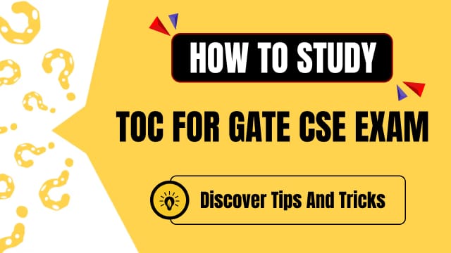 How to Study TOC for GATE CSE Exam: Discover Tips and Tricks